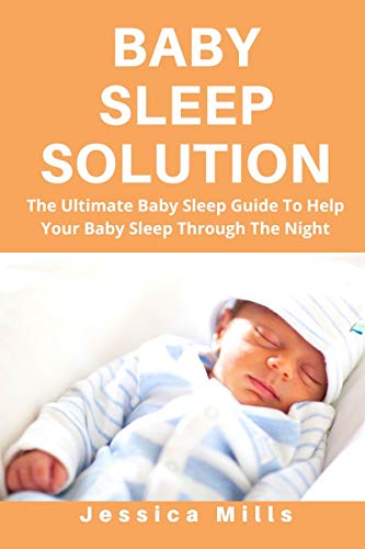 BABY SLEEP SOLUTION: The Ultimate Baby Sleep Guide To help Your Baby ...