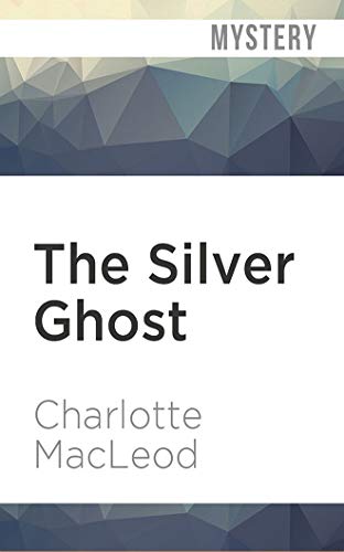 The Silver Ghost by Charlotte MacLeod | Goodreads