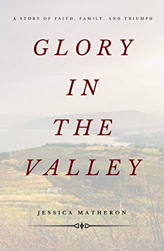 Glory In The Valley: A Story of Faith, Family, and Triumph by Jessica ...
