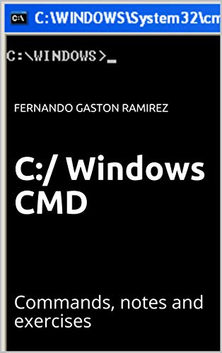 Windows CMD : Commands, notes and exercises by Fernando Gaston Ramirez ...