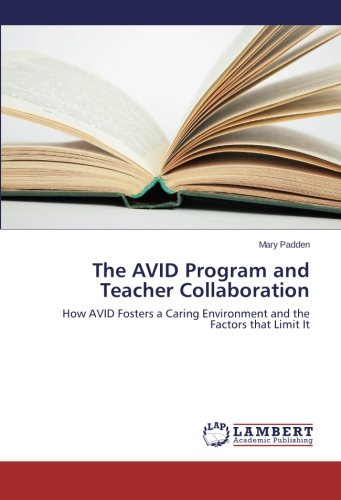 The AVID Program and Teacher Collaboration: How AVID Fosters a Caring ...
