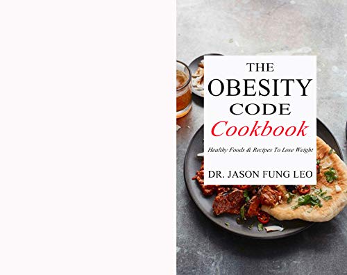THE OBESITY CODE COOKBOOK: Healthy Foods & Recipes to Lose Weight by ...