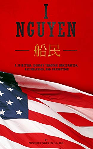 I Nguyen: A Spiritual Journey Through Immigration, Assimilation, and ...