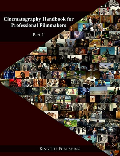 Cinematography Handbook for Professional Filmmakers : Step by Step ...