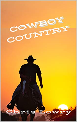 Cowboy Country by Chris Lowry | Goodreads