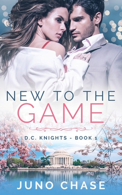 New to the Game (D.C. Knights) by Juno Chase | Goodreads