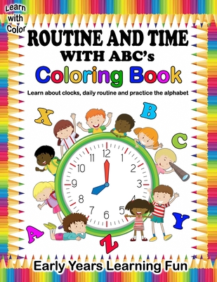 Learn with Color Routine and Time with ABC's Coloring Book: Whilst ...
