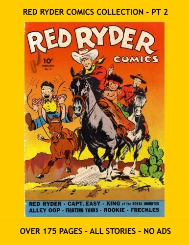 Red Ryder Comics Collection - Pt 2: Starring Red Ryder, King of the ...