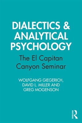 Dialectics & Analytical Psychology: The El Capitan Canyon Seminar by ...