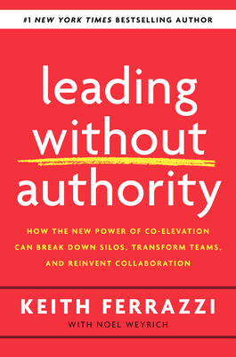 Leading Without Authority: How Every One of Us Can Build Trust, Create ...