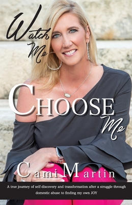 Watch Me Choose Me: A true journey of self-discovery and transformation ...