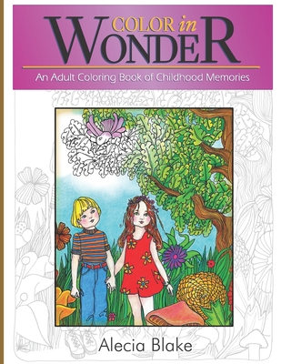 Color in Wonder: An Adult Coloring Book of Childhood Memories by Alecia ...