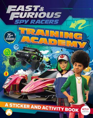 Fast & Furious: Spy Racers: Training Academy: A Sticker and Activity ...