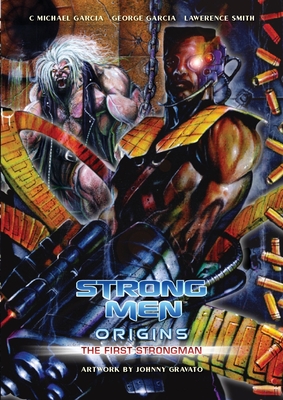 Strongmen Origins The First Strongman by C Michael Garcia | Goodreads