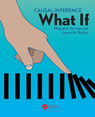 Causal Inference: What If by Miguel Angel Hernán | Goodreads