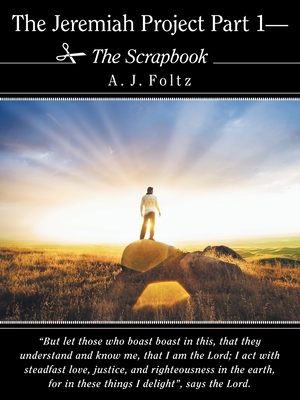 The Jeremiah Project Part 1—The Scrapbook by A.J. Foltz | Goodreads