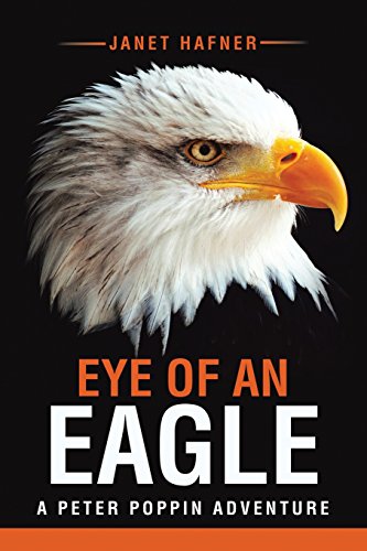 Eye of an Eagle: A Peter Poppin Adventure by Janet Hafner | Goodreads
