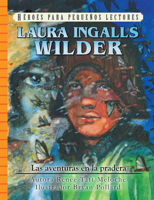 Laura Ingalls Wilder: Las Aventuras En La Pradera/ the Adventures in ...
