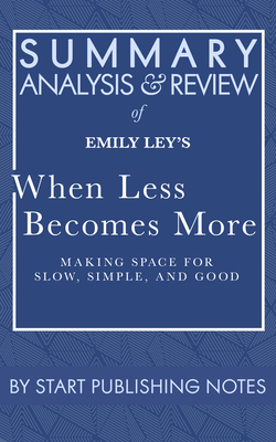 Summary, Analysis, and Review of Emily Ley's When Less Becomes More ...
