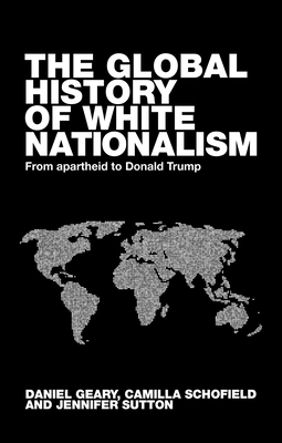 The Global History of White Nationalism: From Apartheid to Donald Trump ...