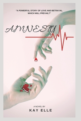 Amnesty: Love and Betrayal by Kay Elle | Goodreads