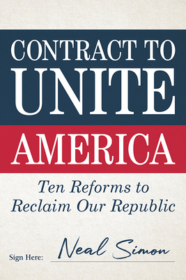 Contract to Unite America: Ten Reforms to Reclaim Our Republic by Neal ...