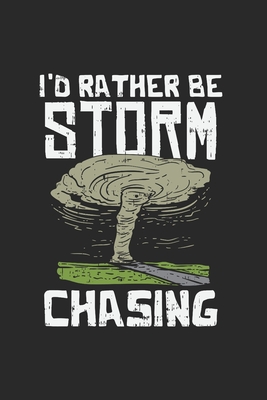 Storm chasing I'd Rather be Storm Chasing: Notebook Compact 6 x 9 ...
