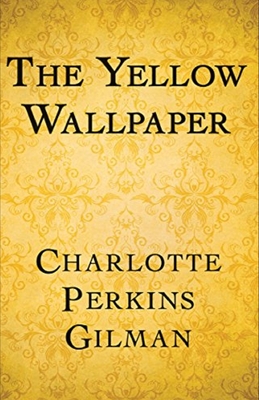 The Yellow Wallpaper by Charlotte Perkins Gilman | Goodreads