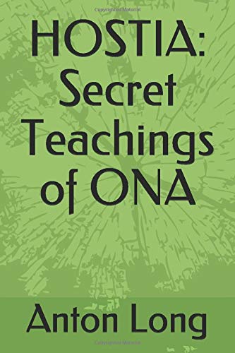 HOSTIA: Secret Teachings of ONA by Anton Long | Goodreads