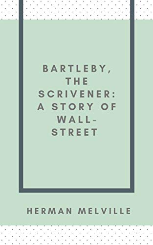 Bartleby the Scrivener A Story of Wall-Street by Herman Melville ...