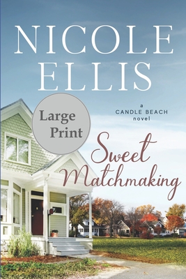 Sweet Matchmaking: A Candle Beach Novel by Nicole Ellis | Goodreads