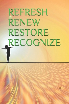 REFRESH RENEW RESTORE RECOGNIZE by KIKI CARRINGTON | Goodreads
