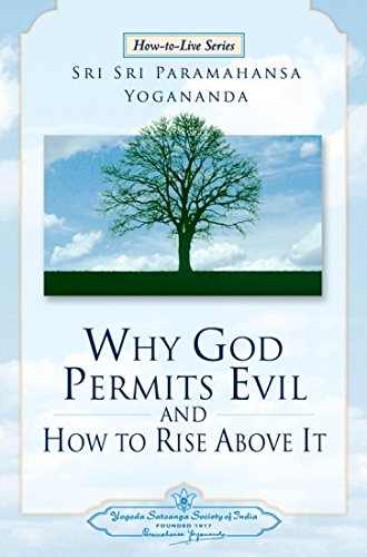 Why God Permits Evil and How to Rise Above It by Paramahansa Yogananda ...