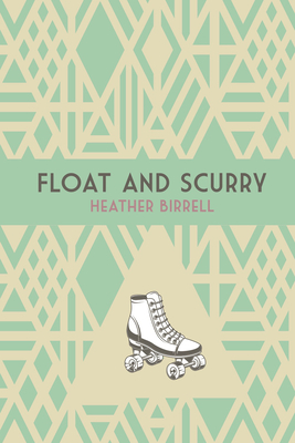 Float and Scurry by Heather Birrell | Goodreads