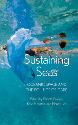 Sustaining Seas: Oceanic Space and the Politics of Care by Elspeth ...