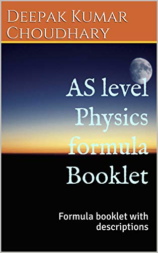 AS level Physics formula Booklet: Formula booklet with descriptions by ...