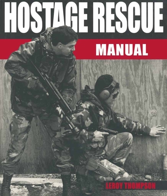 Hostage Rescue Manual: Tactics of the Counter-Terrorist Professionals ...