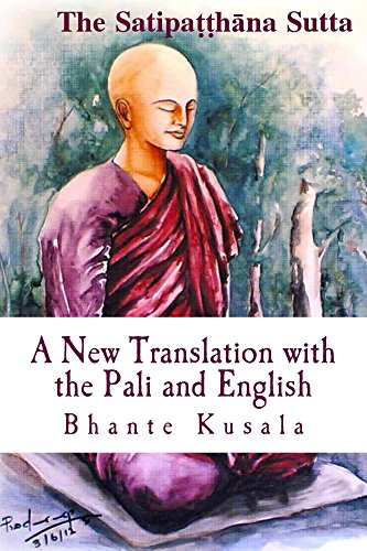 The Satipatthana Sutta: A New Translation with the Pali and English ...