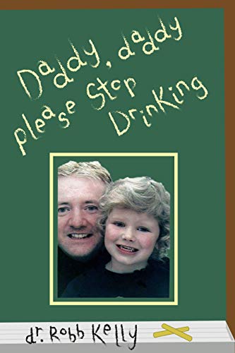 Daddy, Daddy Please Stop Drinking by Robb Kelly | Goodreads