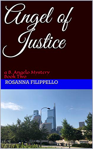 Angel of Justice: a B. Angelo Mystery (Book 2) by Rosanna Filippello ...