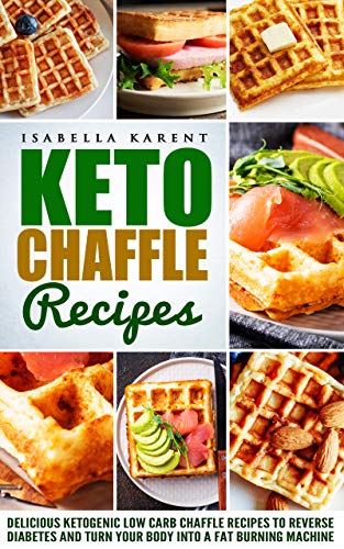 Keto Chaffle Recipes: Delicious Ketogenic Low Carb Chaffle Recipes for ...