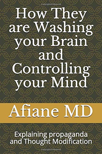 How They are Washing your Brain and Controlling your Mind: Explaining ...