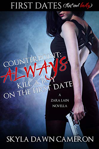 Counterpoint: Always Kill a Boy on the First Date by Skyla Dawn Cameron ...