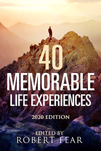 40 Memorable Life Experiences: 2020 Edition by Robert Fear | Goodreads