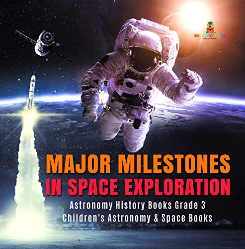 Major Milestones in Space Exploration | Astronomy History Books Grade 3 ...