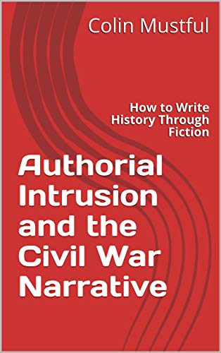 Authorial Intrusion and the Civil War Narrative: How to Write History ...