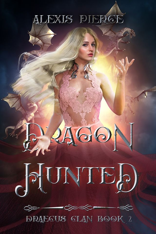 Dragon Hunted (Draecus Clan, #2) by Alexis Pierce | Goodreads