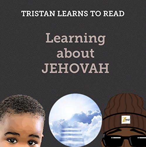 Tristan Learns to Read: Learning About Jehovah by Jaycee Smith | Goodreads