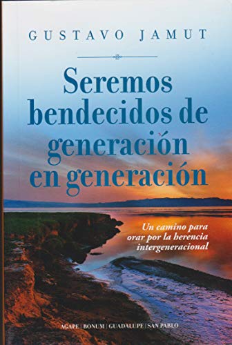 Seremos Bendecidos De Generacion En Generacion Un Camino Para Orar Por ...