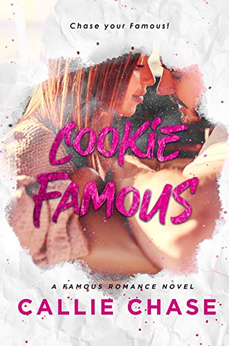 Cookie Famous (Famous) by Callie Chase | Goodreads